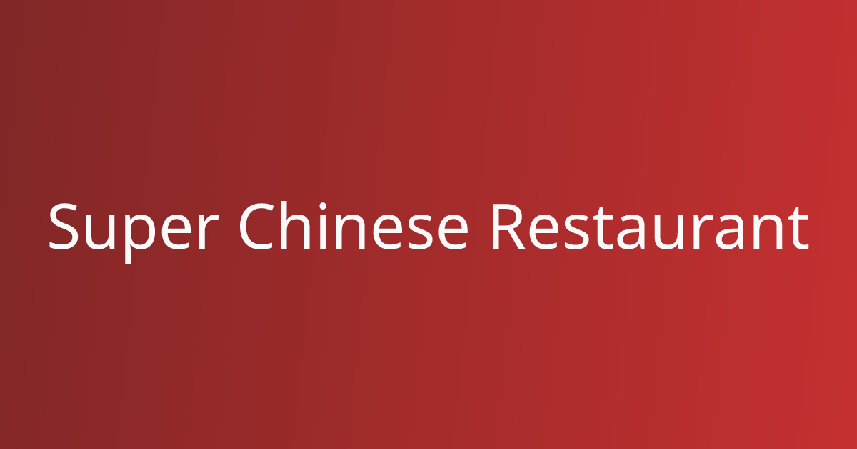 Best Chinese in Philadelphia, PA | Super Chinese Restaurant | Menu